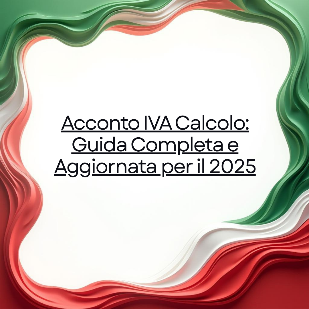 Acconto IVA Calcolo: Guida Completa e Aggiornata per il 2025 - calcoloiva