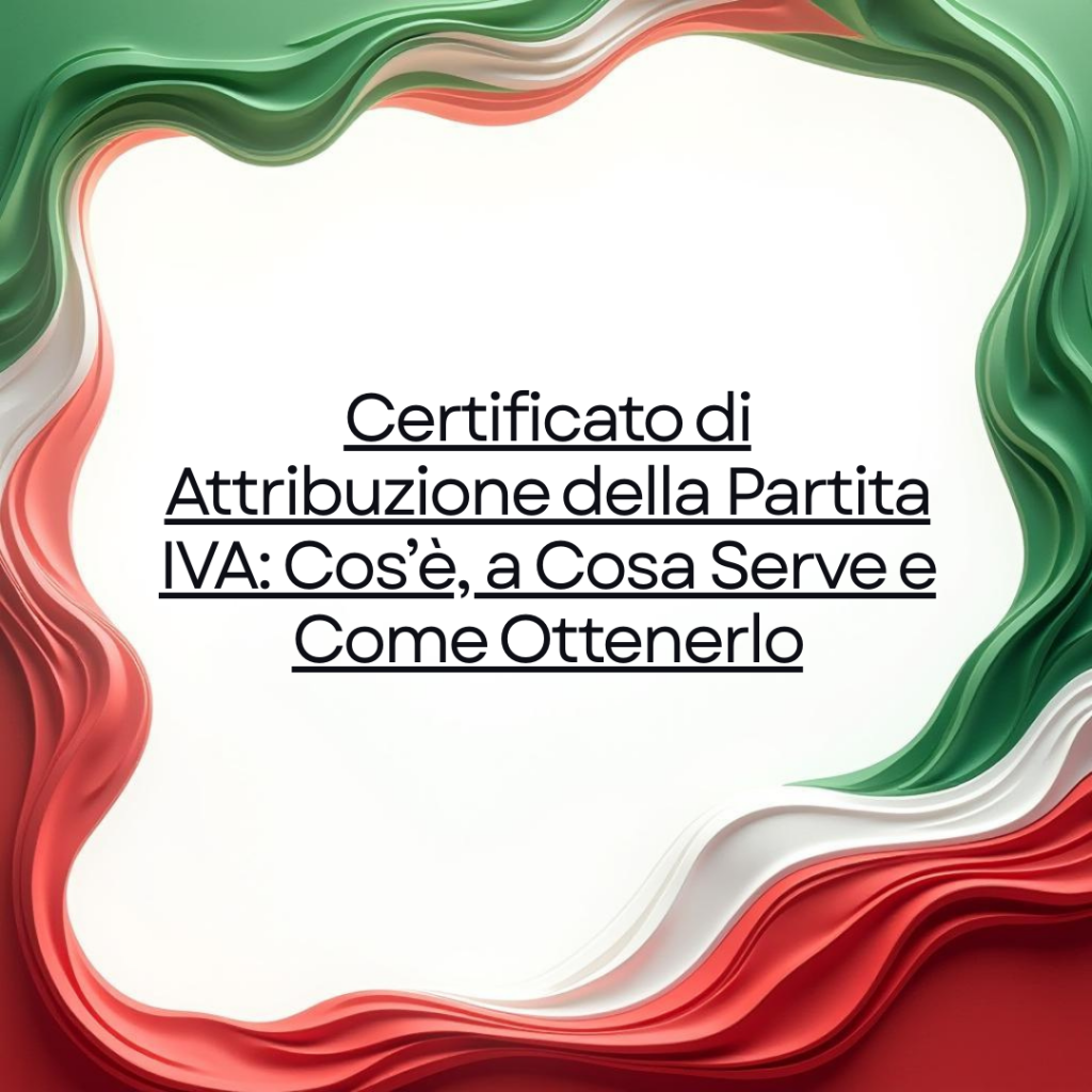 Certificato di Attribuzione della Partita IVA: Cos’è, a Cosa Serve e ...
