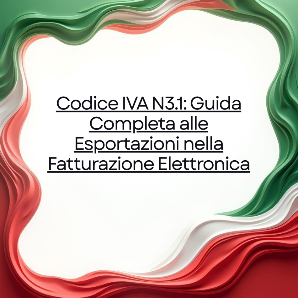 Codice IVA N3.1: Guida alle Esportazioni nella Fatturazione Elettronica ...