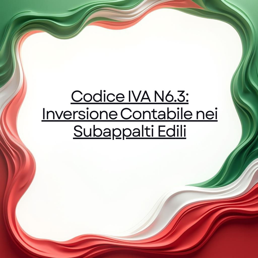 Codice IVA N6.3: Inversione Contabile nei Subappalti Edili - TheCalcoloIVA